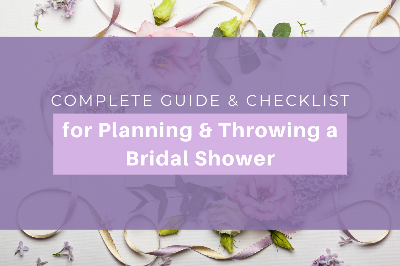 Complete Guide And Checklist For Planning And Throwing A Bridal Shower
